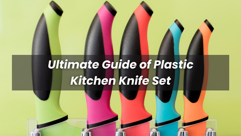 2023 Ultimate Guide of Plastic Kitchen Knife Set - GOODA Knife Set