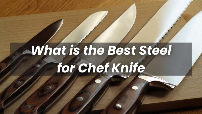 What is the Best Steel for Chef Knife - GOODA Knife Set