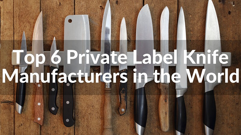 Top 6 Private Label Knife Manufacturers in the World 2023 - GOODA Knife Set