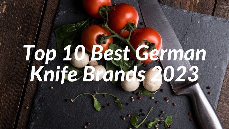 Top 10 Best German Knife Brands 2023 - GOODA